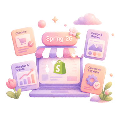 Shopify Spring '26 Edition: The Updates That Matter (2026)